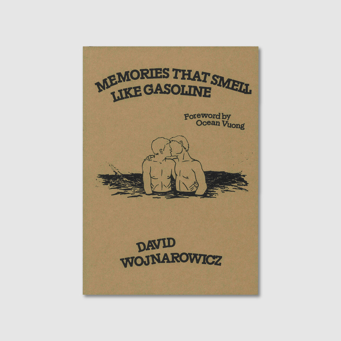MEMORIES THAT SMELL LIKE GASOLINE by David Wojnarowicz, Ocean Vuong